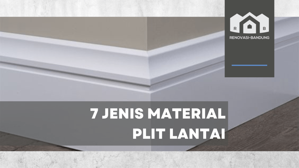 7 Jenis Material Plint Lantai – Renovasi Bandung