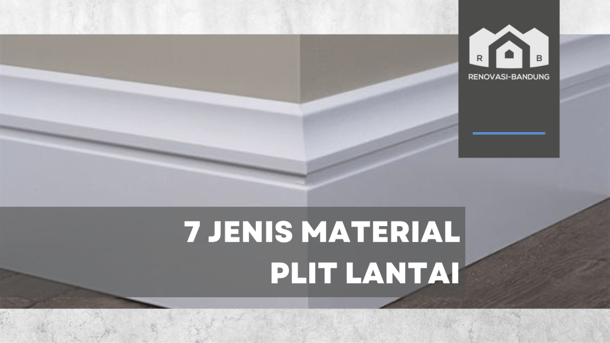 7 Jenis Material Plint Lantai – Renovasi Bandung