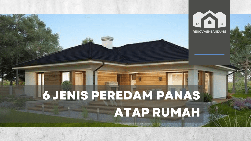 6 Jenis Peredam Panas Atap Rumah – Renovasi Bandung